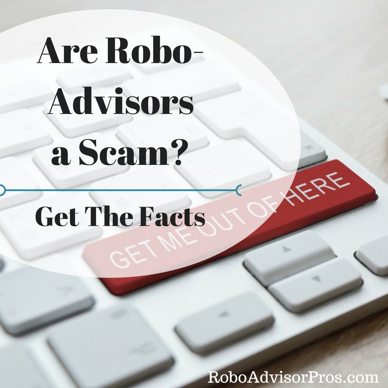 Are Robo-Advisors a Scam? Get the Facts Are Robo-Advisors a Scam? Get the Facts