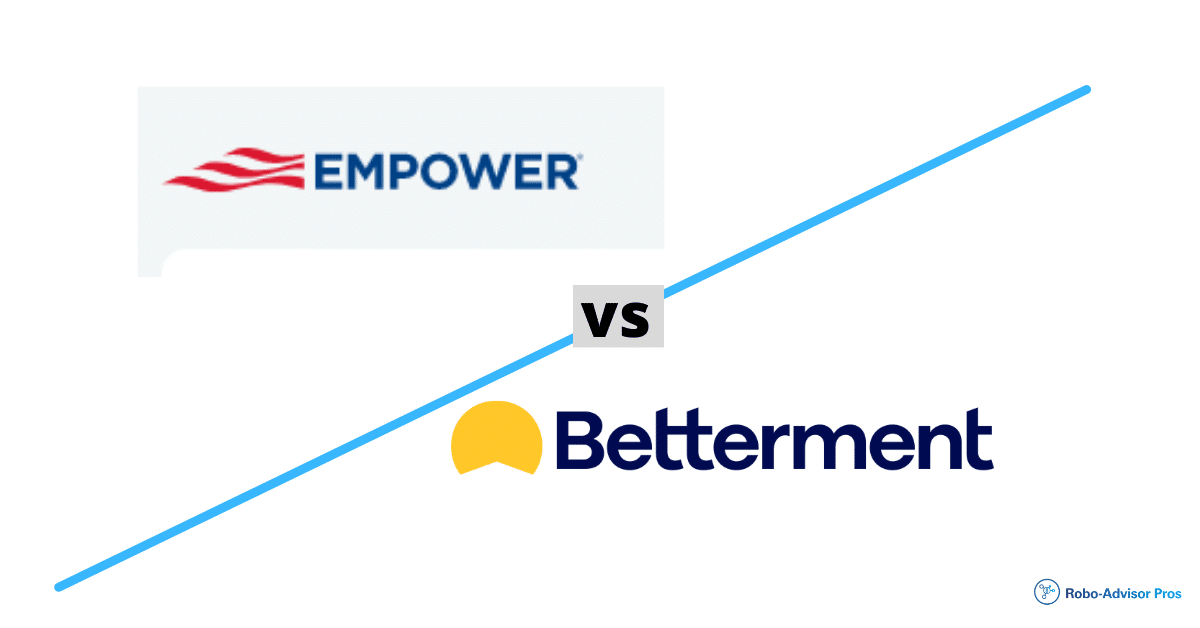 Empower vs. Betterment Robo-Advisor Comparison
