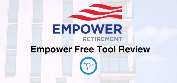 A Review of Empower's Free Tools & How They Can Help You - Robo-Advisor ...